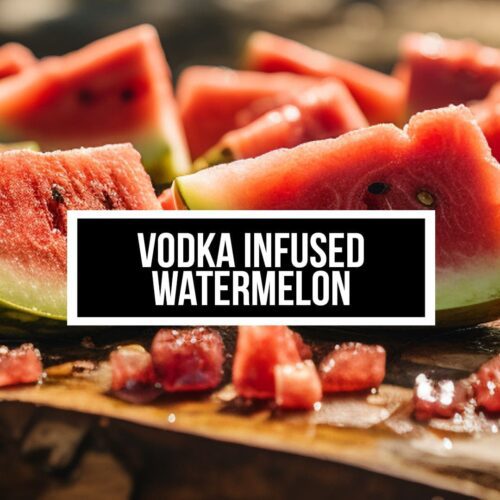 Vodka-Infused Watermelon: Your Ultimate Summer Treat Guide